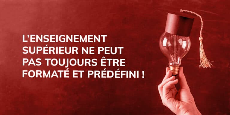 L’enseignement supérieur ne peut pas toujours être formaté et prédéfini ...
