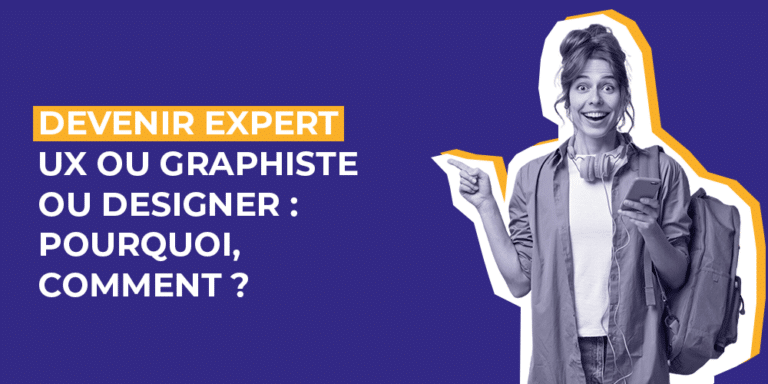 Devenir expert UX ou graphiste ou designer : Pourquoi, comment ...